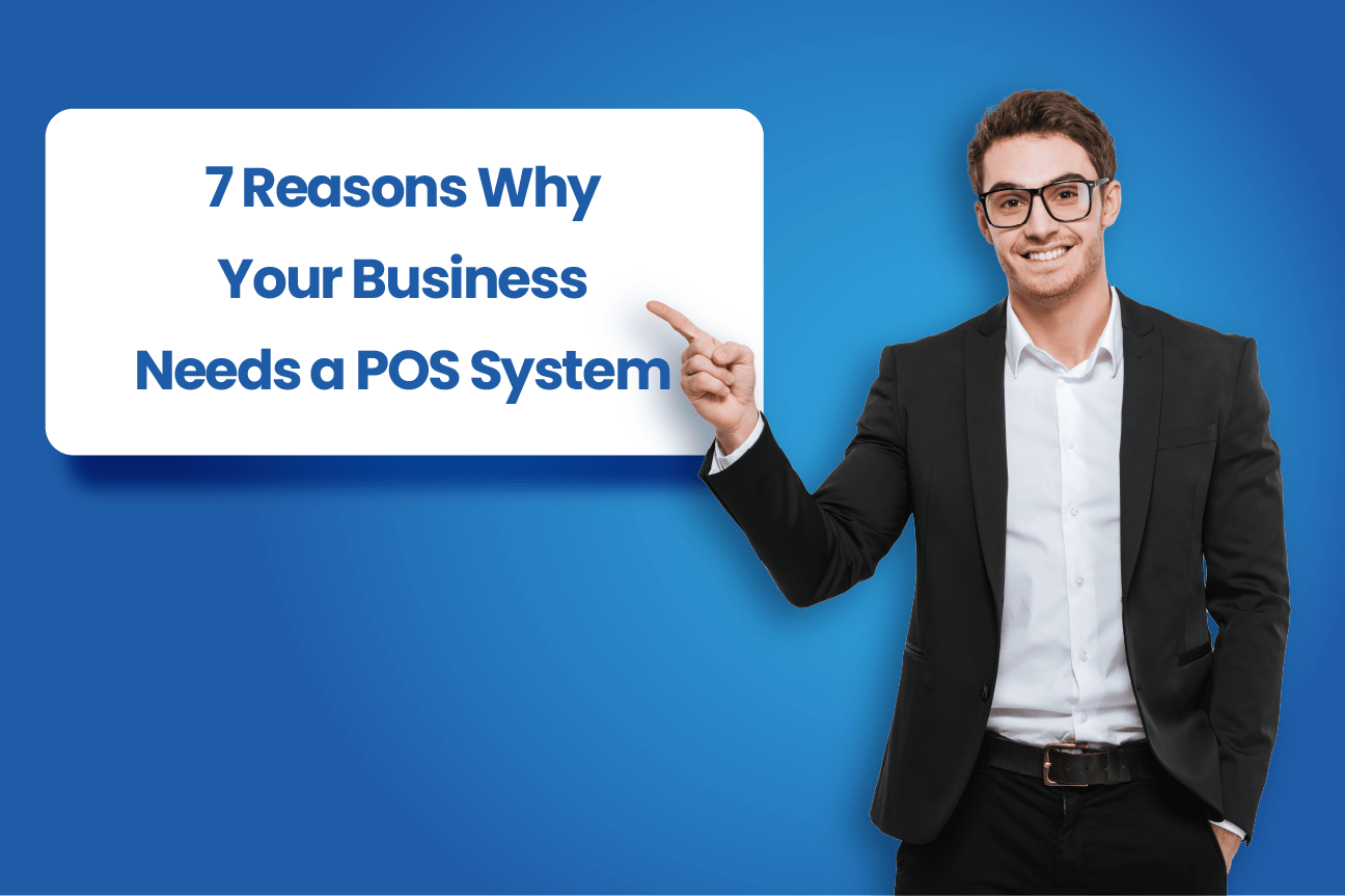 7 Reasons Why Your Business Needs a POS System in the UK